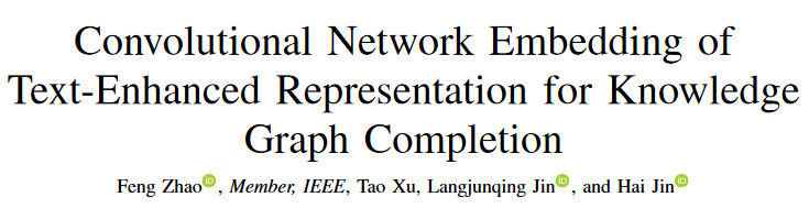 【Convolutional Network Embedding of Text-Enhanced Representation for Knowledge Graph Completion ...