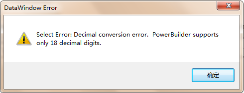 Decimal conversion error,Powerbuilder only supports 18 decimal digits_select error: decimal ...