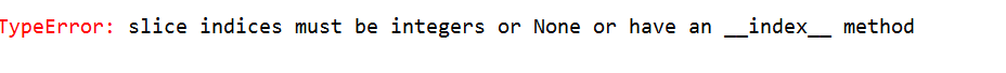 python3中TypeError: slice indices must be integers or None or have an ...