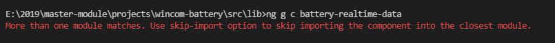 ng c g新建组件出现More than one module matches. Use skip-import option to ...