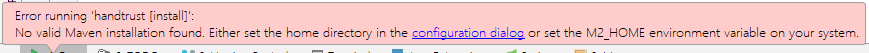 Error running '** [install]': No valid Maven installation found. Either set the home director ...