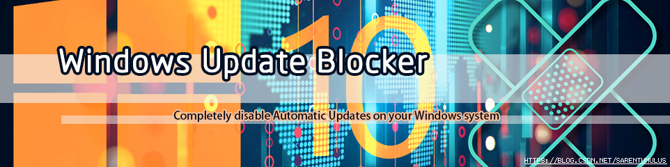 Win10问题篇：彻底禁用 Windows 10 系统自动更新（使用Windows Update Blocker）_windows update blocker1.5-CSDN博客
