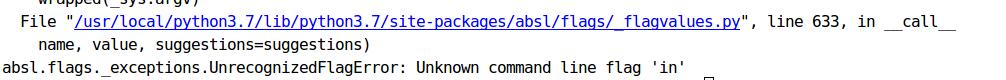 解决 absl.flags._exceptions.UnrecognizedFlagError: Unknown command line flag 'in'_sys.argv.pop()不 ...