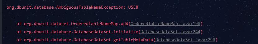 使用dbunit在spring boot项目中进行dao层测试时报错org.dbunit.database.AmbiguousTableNameException: USER原因以及解决方法 ...