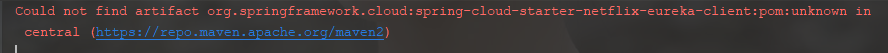 Could not find artifact org.springframework.cloud:spring-cloud-starter-netflix-eureka-client:pom ...