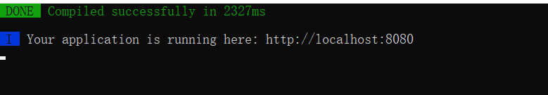 Vue中 I Your application is running here: http://localhost:8080一直不动_your application is running ...