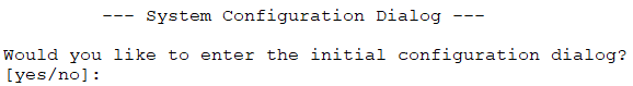 Would you like to enter the initial configuration dialog? [yes/no]-CSDN博客