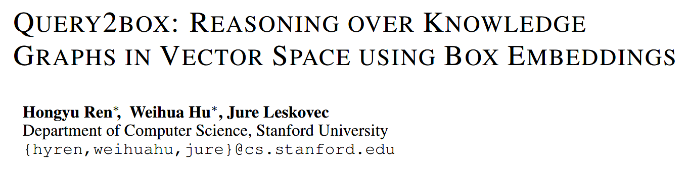 【论文解读 ICLR 2020 | Jure Leskovec组】Query2box: Reasoning over KGs in Vector Space using Box ...