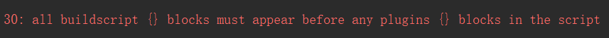 [ERROR]all buildscript {} blocks must appear before any plugins ...