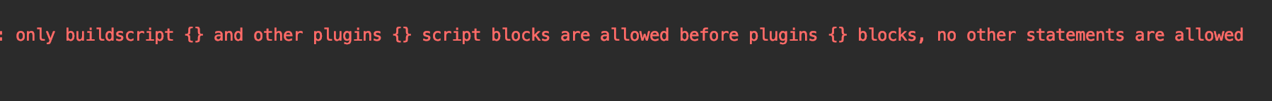 only buildscript {} and other plugins {} script blocks are allowed before plugins {} blocks ...
