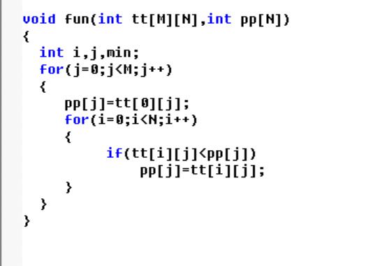请编一个函数void fun(int tt[M][N],int pp[N])，tt指向一个M行N列的二维数组，求出二维数组每列中最小元素，并依次放入pp所指一维数组中。二维数组中的数已在主函数 ...