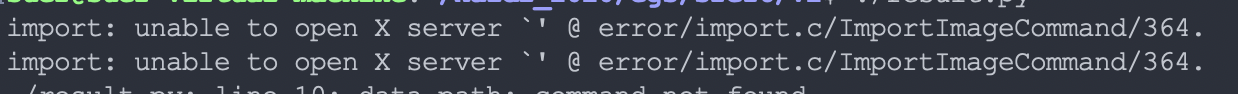 在shell中执行Python脚本出错：import: unable to open X server `‘ @ error/import.c/ImportImageCommand/364 ...