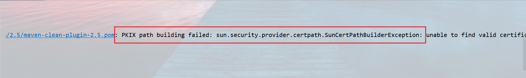 第一次创建Maven项目报错:Could not transfer artifact org.apache.maven.plugins:maven-clean-plugin:pom:2.5 ...