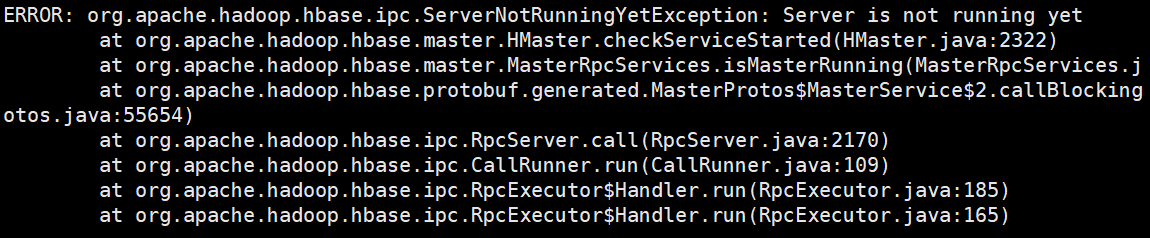 在hbase shell中出错：org.apache.hadoop.hbase.ipc.ServerNotRunningYetException: Server is not running ...