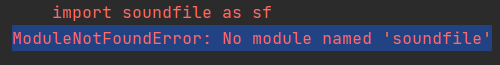 【解决问题】ModuleNotFoundError: No module named ‘soundfile‘_modulenotfounderror: no module named ...