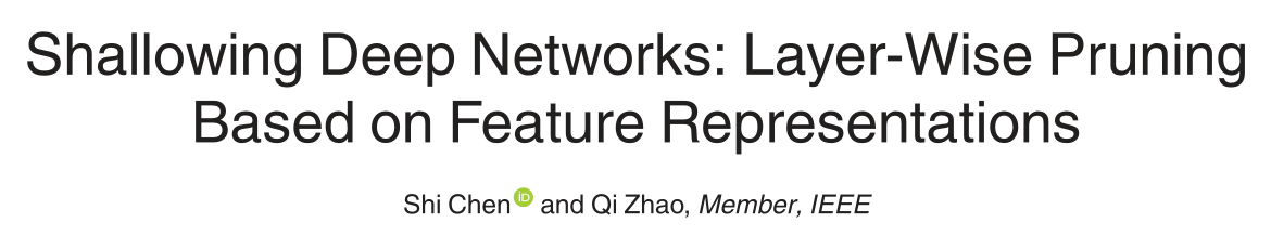 Shallowing Deep Networks: Layer-Wise Pruning Based on Feature Representations—基于特征表示的分层剪枝-CSDN博客