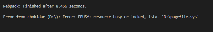 Error from chokidar (D:\): Error: EBUSY: resource busy or locked, lstat ‘D:\pagefile.sys‘_npm ...