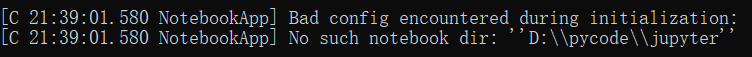 jupyter notebook启动出错（更换工作目录）——Bad config encountered during initialization:/ No such notebook ...
