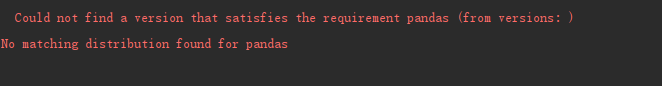 pip 安装依赖包 报错 No matching distribution found for pandas_error: no matching distribution found for ...