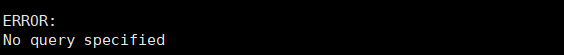 ERROR: No query specified-CSDN博客