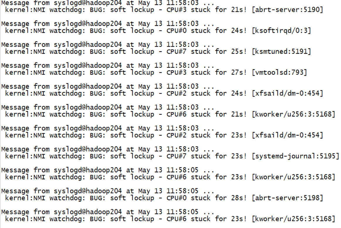 Message from syslogd@hadoop204 at May 13 11:58:03 ... kernel:NMI watchdog: BUG: soft lockup ...