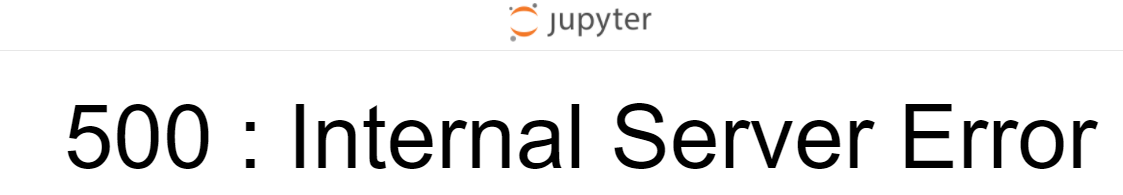 Jupyter Notebook 打开一个 Ipynb后缀的文件,报 500 Internal Server Erroranaconda Jupyter 500 Internal