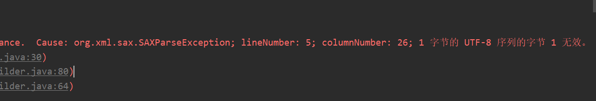 Cause: org.xml.sax.SAXParseException； lineNumber: 5； columnNumber: 26； 1 字节的 UTF-8 序列的字节 1 无效 ...