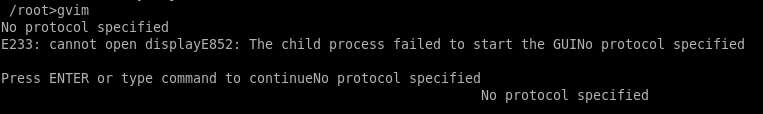 gvim显示annot open displayE852: The child process failed to start the GUINo protocol specified ...