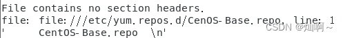 File contains no section headers.file: file:///etc/yum.repos.d/CenOS-Base.repo, line: 1‘ # Cent ...