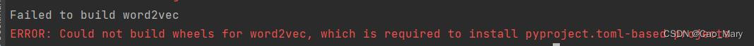 Error：could Not Build Wheels For Word2vec， Which Is Required To Install Pyproject Toml Based