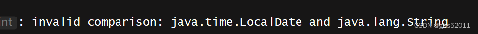 invalid comparison: java.time.LocalDate and java.lang.String -＞ 无效的比较-CSDN博客