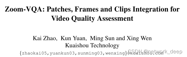 视频质量评价 Zoom-VQA Patches, Frames and Clips Integration for Video Quality Assessment-CSDN博客