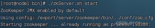 [root@node1 bin]# ./zkServer.sh start ZooKeeper JMX enabled by default Using config: /export ...