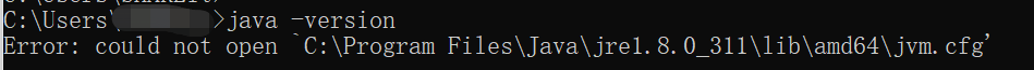 解决：Error: could not open `C:\Program Files\Java\jre1.8.0_311\lib\amd64\jvm.cfg‘_error: could not ...