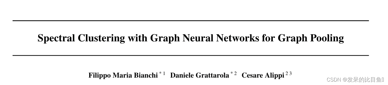 2020-ICML-Spectral Clustering with Graph Neural Networks for Graph Pooling-CSDN博客