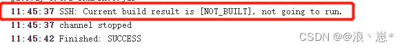 jenkins报SSH: Current build result is [NOT_BUILT], not going to run.错误_ssh: current build result ...