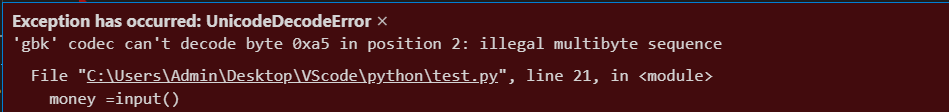 python报错：‘gbk‘ codec can‘t decode byte 0xa5 in position 2: illegal multibyte sequence_gbk codec ...