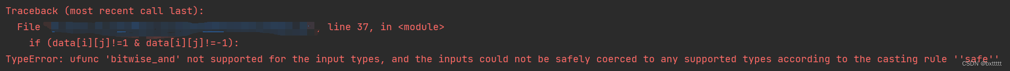 python报错：TypeError: ufunc ‘bitwise_and‘ not supported for the input types, and the inputs could ...