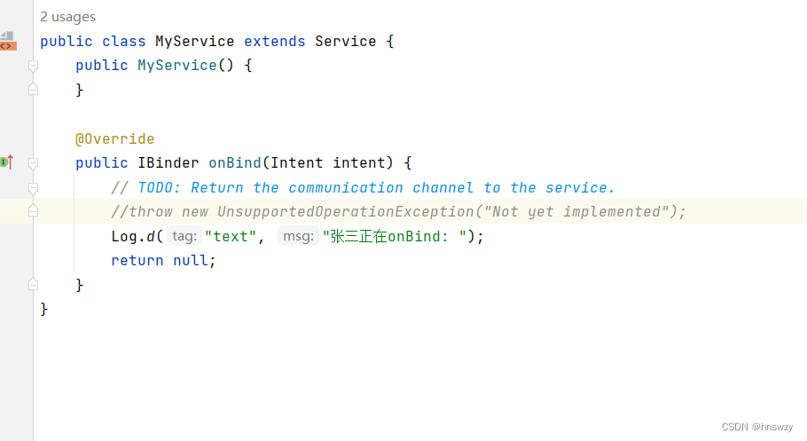 点击按钮以bindService的方式启动一个自定义的服务。要求：1、在你的服务的onCreate、onBind 等方法中添加Log.d ...