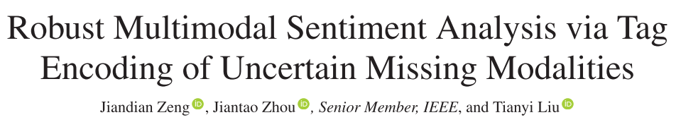 【论文精读】 | Robust Multimodal Sentiment Analysis via Tag Encoding of Uncertain Missing Modalities ...