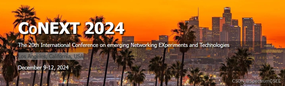 CCF-B类 CoNEXT 2024-6月 14 日截稿_conext24-CSDN博客