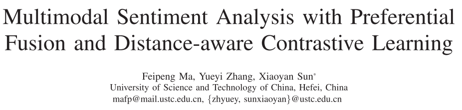 【论文精读】Multimodal Sentiment Analysis with Preferential Fusion and Distance-aware Contrastive ...