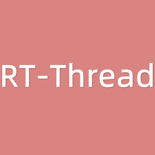 开放原子训练营（第二季）RT-Thread Nano学习营学习有感_rt-thread一直在终端输出hello thread-CSDN博客