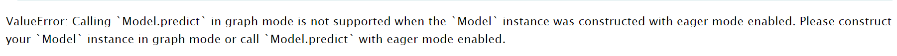 Calling Model.predict in graph mode is not supported when xxwas constructed with eager mode ...