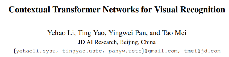【论文笔记】Contextual Transformer Networks for Visual Recognition_cot注意力机制-CSDN博客