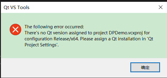 Qt VSTools The following error occurred:There‘s no Qt version assigned to project DPDemo.vcxproj ...