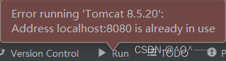 IDEA运行Tomcat时遇到：Error running ‘Tomcat 8.5.20‘:Address localhost:8080 is already in use_error ...