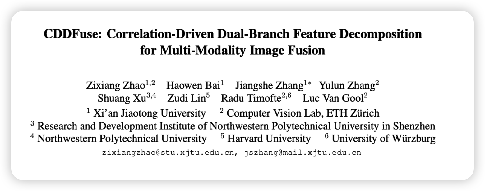 CDDFuse: Correlation-Driven Dual-Branch Feature Decomposition for Multi-Modality Image Fusion【全文 ...
