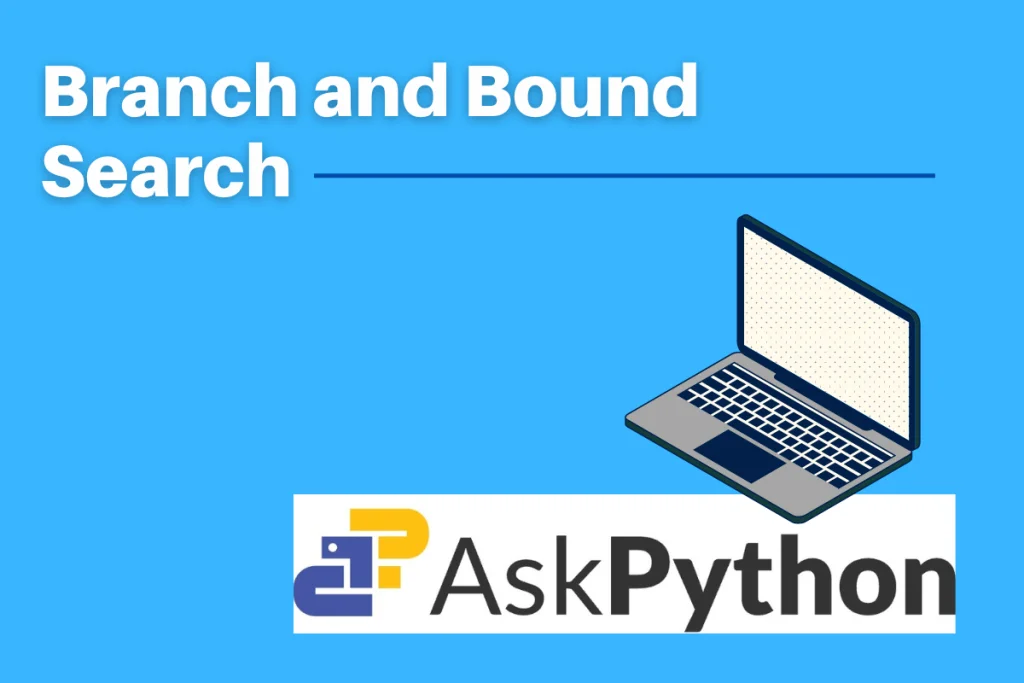 分支定界搜索以及 Python 中的示例和实现_分枝定界 tsp python 数据集-CSDN博客