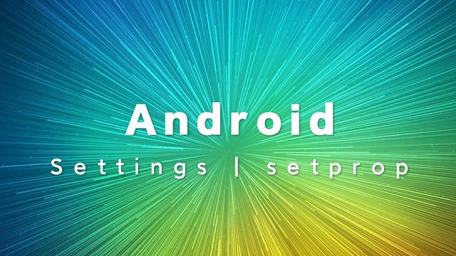 android 自动更新_Android系统Settings | Setprop设置-CSDN博客